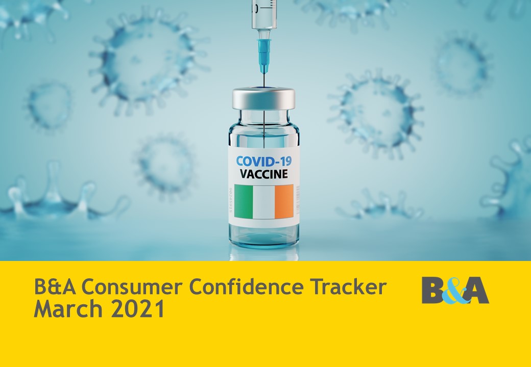 B&A Consumer Confidence Tracker, March 2021 - Ipsos B&A
